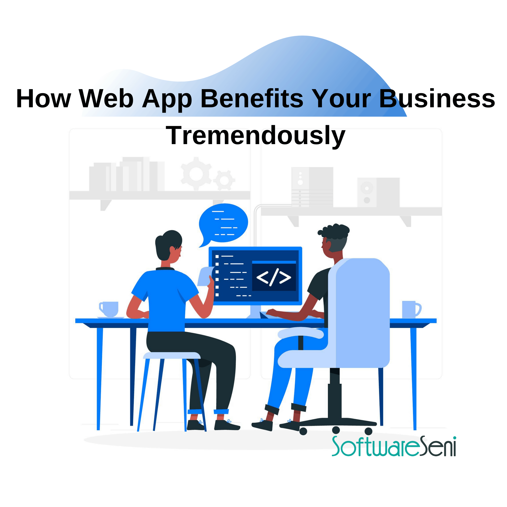 How Web App Benefits Your Business Tremendously