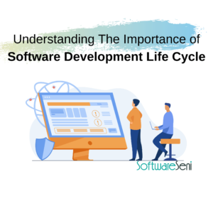 Understanding The Importance of Software Development Life Cycle